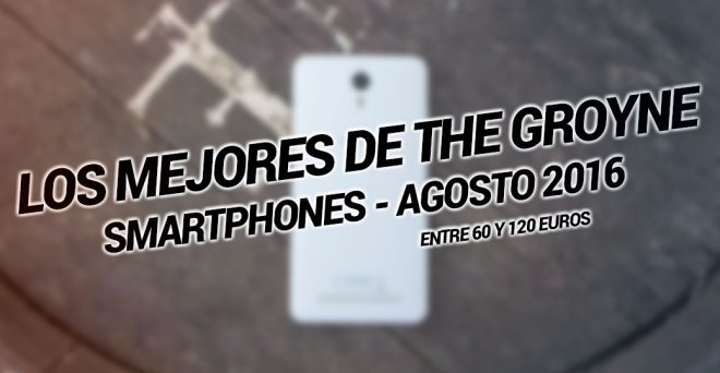 Los mejores smartphones entre 60 euros y 120 euros. Agosto 2016 - The ...